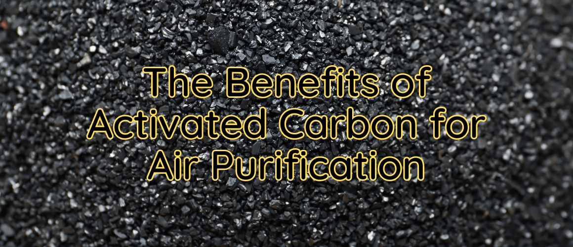 The Benefits Of Activated Carbon For Air Purification
